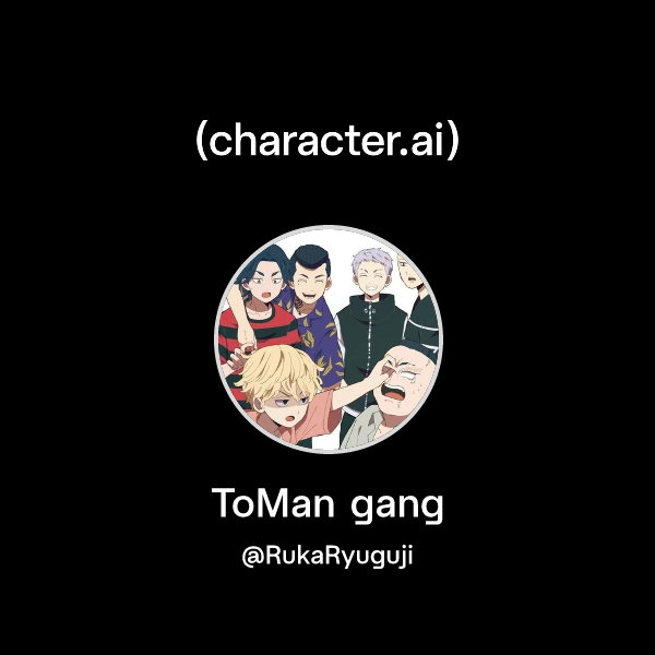 Chat with ToMan gang | character.ai | AI Chat, Reimagined–Your Words ...
