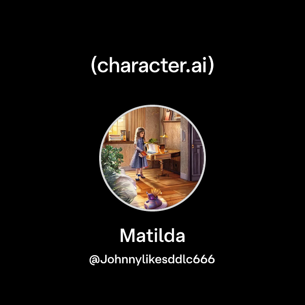 Chat with Matilda | character.ai | AI Chat, Reimagined–Your Words. Your ...