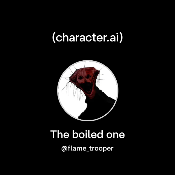 Chat with The boiled one | character.ai | AI Chat, Reimagined–Your ...