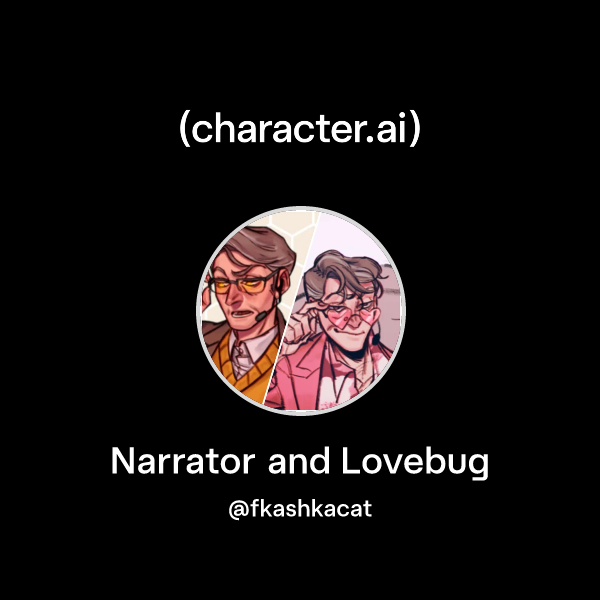Chat with Narrator and Lovebug | character.ai | AI Chat, Reimagined ...