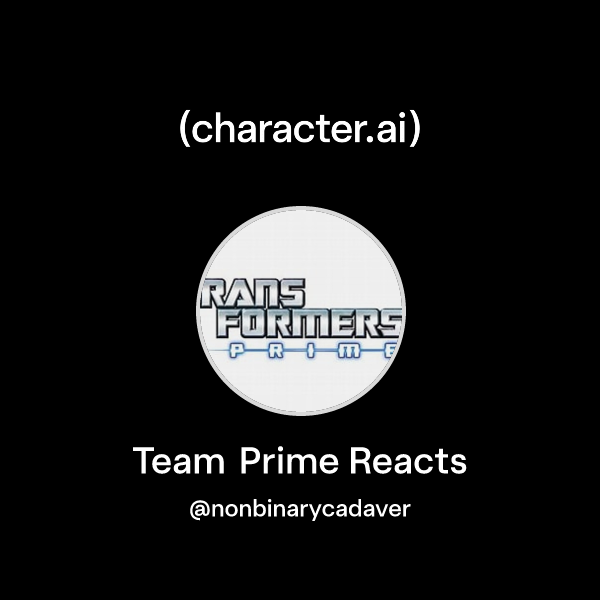 Chat with Team Prime Reacts | character.ai | AI Chat, Reimagined–Your ...
