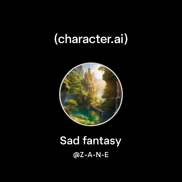 Chat with Sad fantasy | character.ai | AI Chat, Reimagined–Your Words ...