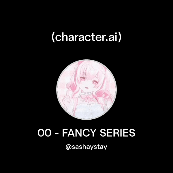 Chat with 00 - FANCY SERIES | character.ai | AI Chat, Reimagined–Your ...
