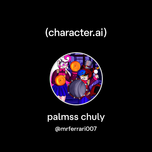 Chat with palmss chuly | character.ai | AI Chat, Reimagined–Your Words ...