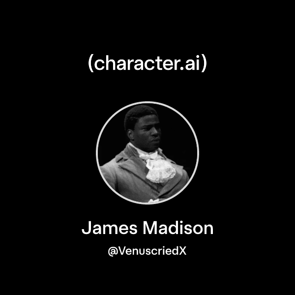 Chat with James Madison | character.ai | AI Chat, Reimagined–Your Words ...