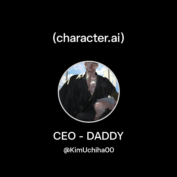 Chat with CEO - DADDY | character.ai | Personalized AI for every moment ...