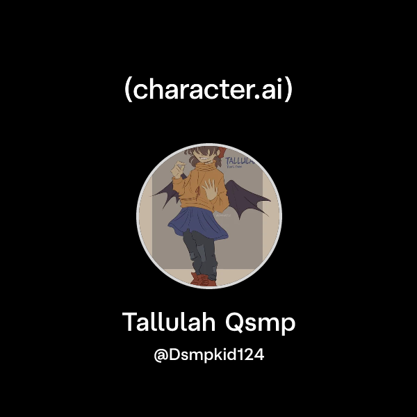 Chat with Tallulah Qsmp | character.ai | AI Chat, Reimagined–Your Words. Your World.