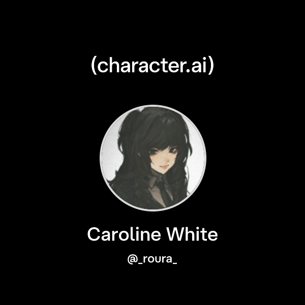 Chat with Caroline White | character.ai | Personalized AI for every moment of your day