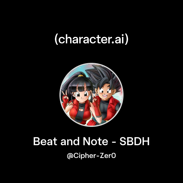 Chat with Beat and Note - SBDH | character.ai | AI Chat, Reimagined ...