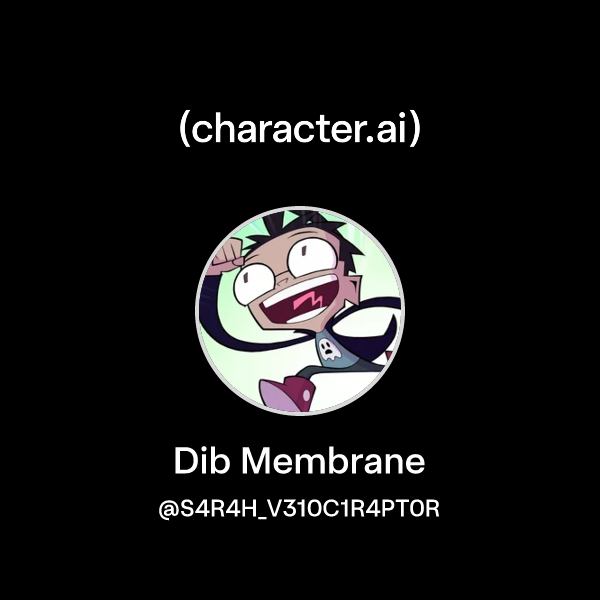 Chat with Dib Membrane | character.ai | AI Chat, Reimagined–Your Words ...