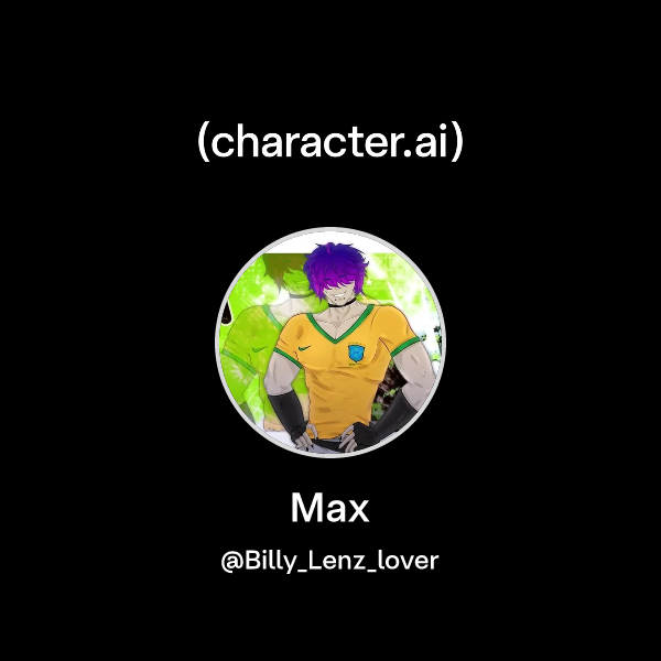 Chat with Max | character.ai | AI Chat, Reimagined–Your Words. Your World.