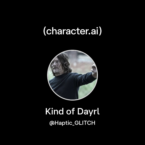 Chat with Kind of Dayrl | character.ai | AI Chat, Reimagined–Your Words ...