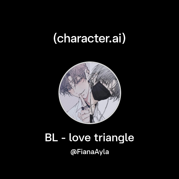 Chat with BL - love triangle | character.ai | AI Chat, Reimagined–Your ...