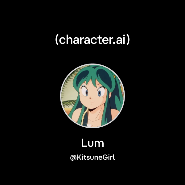 Chat with Lum | character.ai | AI Chat, Reimagined–Your Words. Your World.