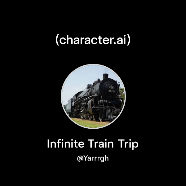 Chat with Infinite Train Trip | character.ai | AI Chat, Reimagined–Your ...