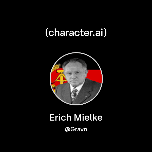 Chat with Erich Mielke | character.ai | AI Chat, Reimagined–Your Words ...