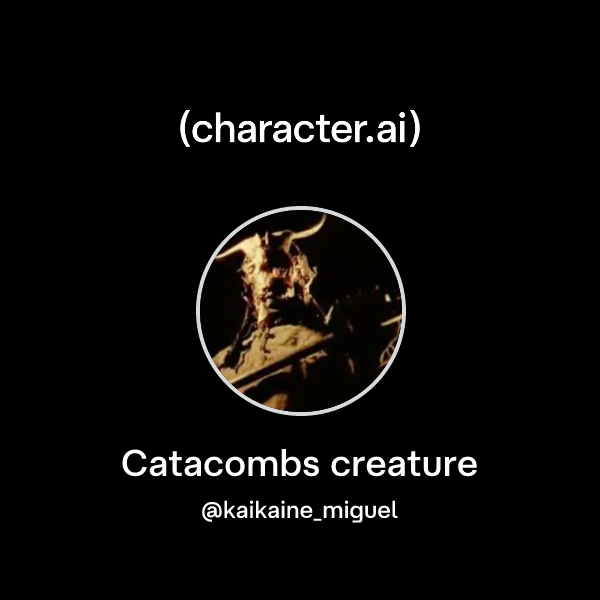 Chat with Catacombs creature | character.ai | AI Chat, Reimagined–Your ...