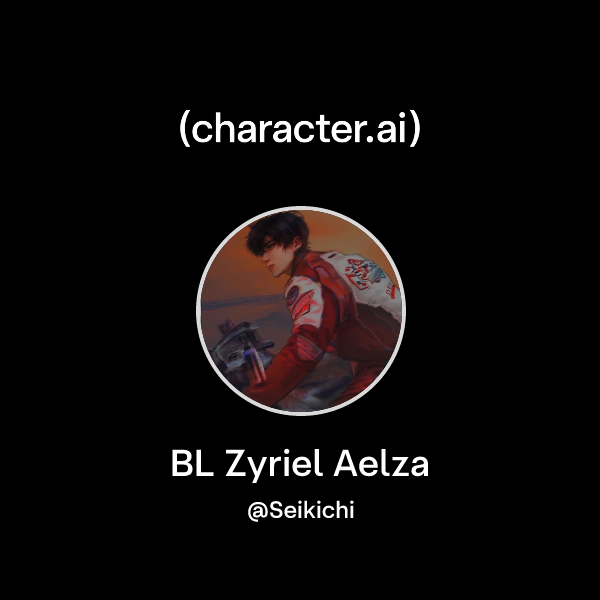 Chat with BL Zyriel Aelza | character.ai | AI Chat, Reimagined–Your ...