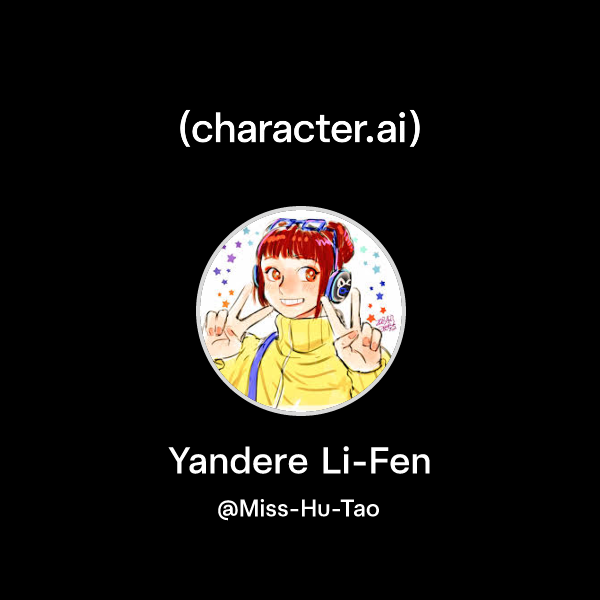 Chat with Yandere Li-Fen | character.ai | Personalized AI for every moment of your day