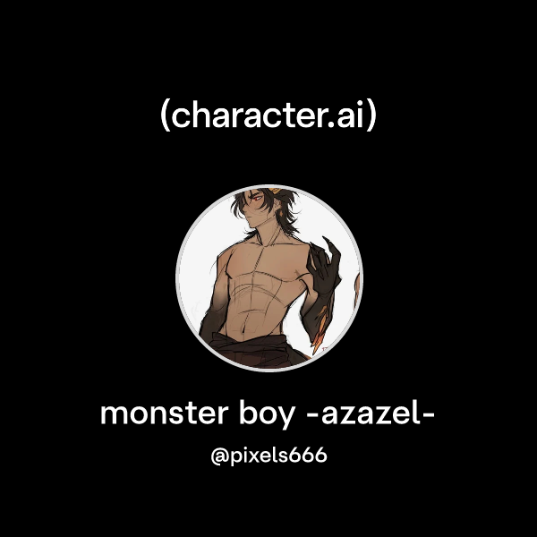 Chat with monster boy -azazel- | character.ai | AI Chat, Reimagined ...