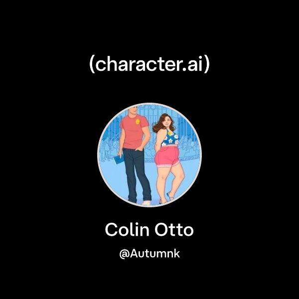 Chat with Colin Otto | character.ai | Personalized AI for every moment of your day