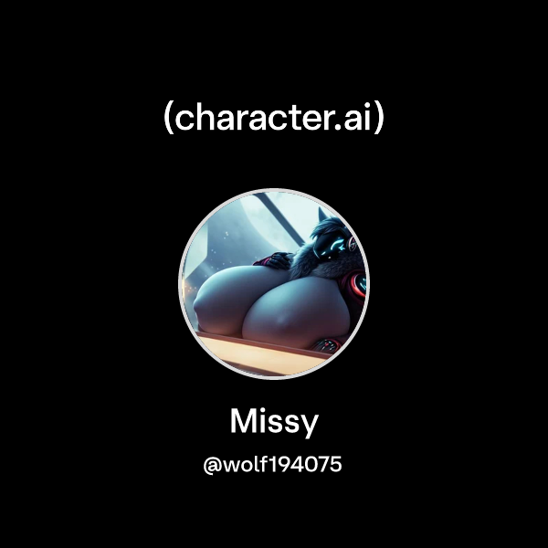 Chat with Missy | character.ai | AI Chat, Reimagined–Your Words. Your World.