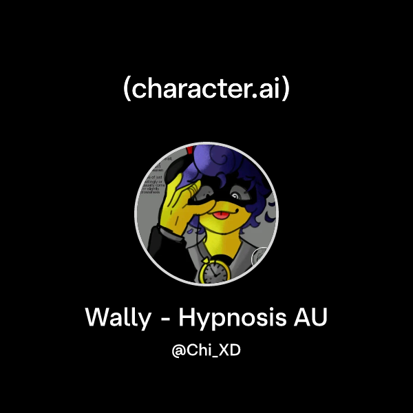 Chat with Wally - Hypnosis AU | character.ai | AI Chat, Reimagined–Your Words. Your World.