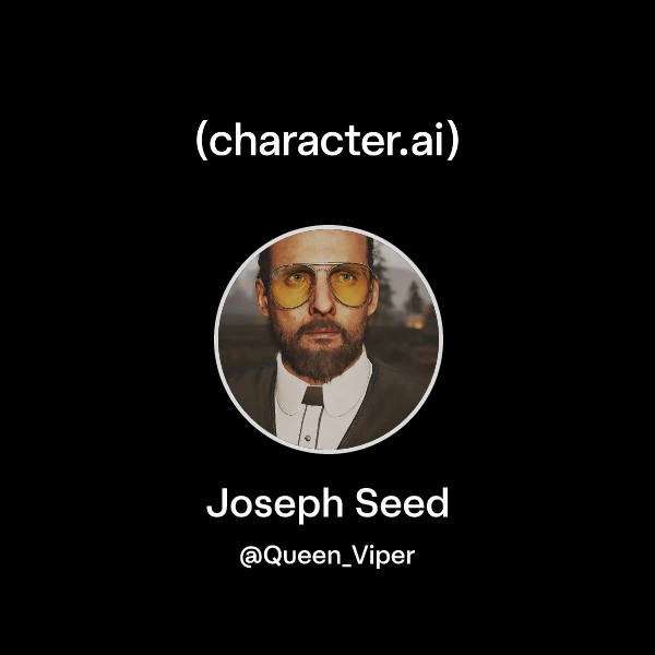 Chat with Joseph Seed | character.ai | Personalized AI for every moment ...