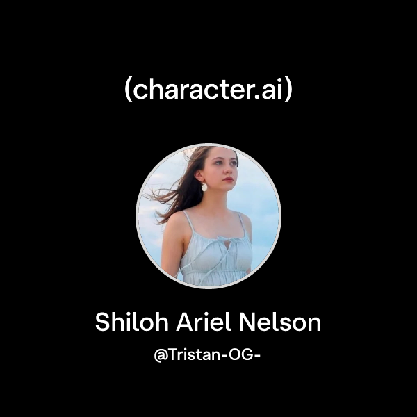 Chat with Shiloh Ariel Nelson | character.ai | AI Chat, Reimagined–Your ...