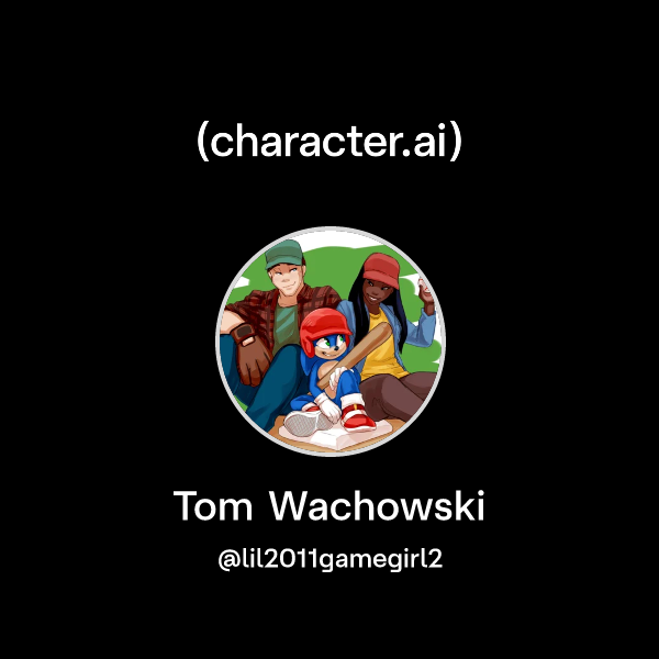 Chat with Tom Wachowski | character.ai | Personalized AI for every ...