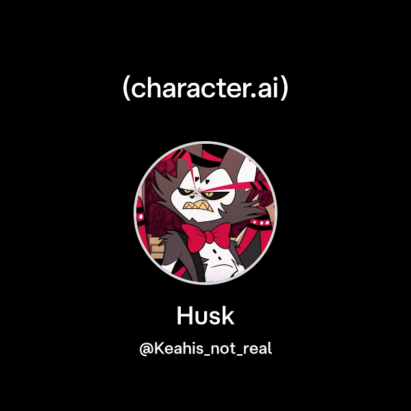 Chat with Husk | character.ai | AI Chat, Reimagined–Your Words. Your World.
