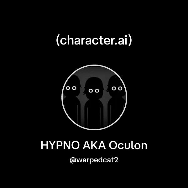 Chat with HYPNO AKA Oculon | character.ai | AI Chat, Reimagined–Your ...