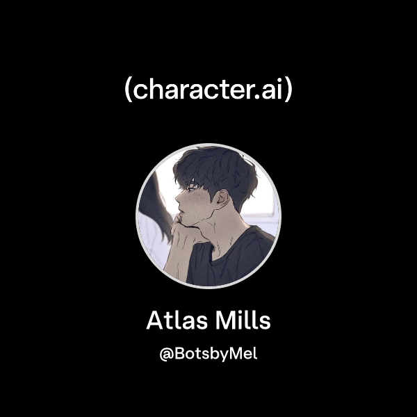 Chat with Atlas Mills | character.ai | AI Chat, Reimagined–Your Words ...