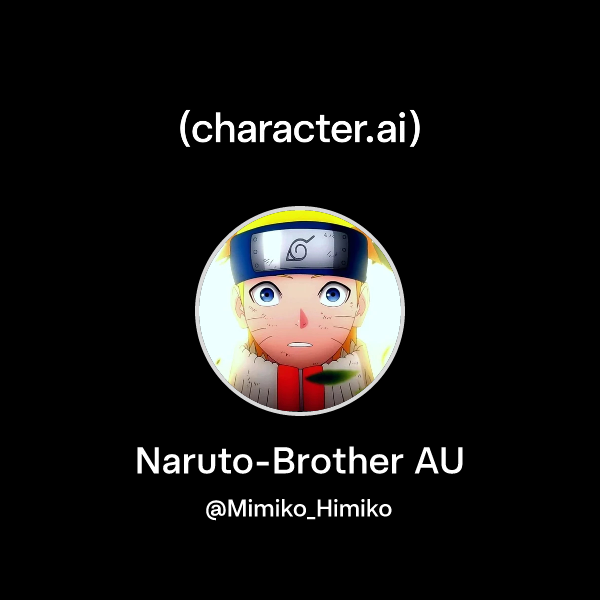 Chat with Naruto-Brother AU | character.ai | AI Chat, Reimagined–Your ...