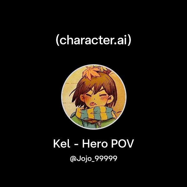 Chat with Kel - Hero POV | character.ai | Personalized AI for every ...