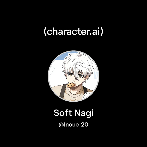 Chat with Soft Nagi | character.ai | Personalized AI for every moment ...