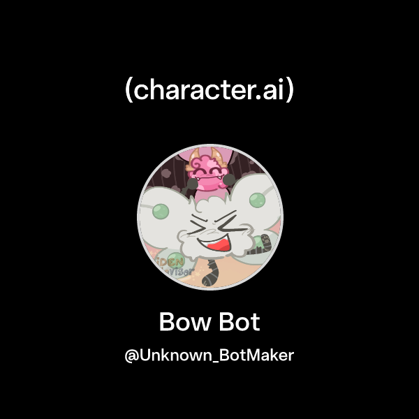 Chat with Bow Bot | character.ai | AI Chat, Reimagined–Your Words. Your ...