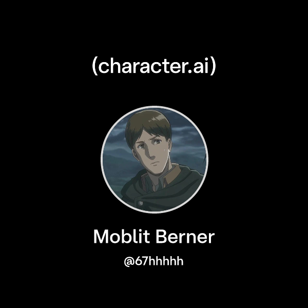 Chat with Moblit Berner | character.ai | Personalized AI for every ...