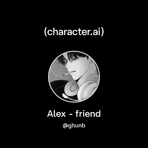 Chat with Alex - friend | character.ai | Personalized AI for every ...
