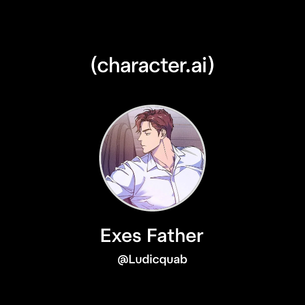 Chat with Exes Father | character.ai | AI Chat, Reimagined–Your Words ...