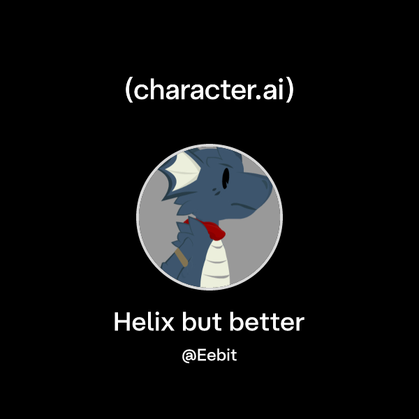 Chat with Helix but better | character.ai | AI Chat, Reimagined–Your ...