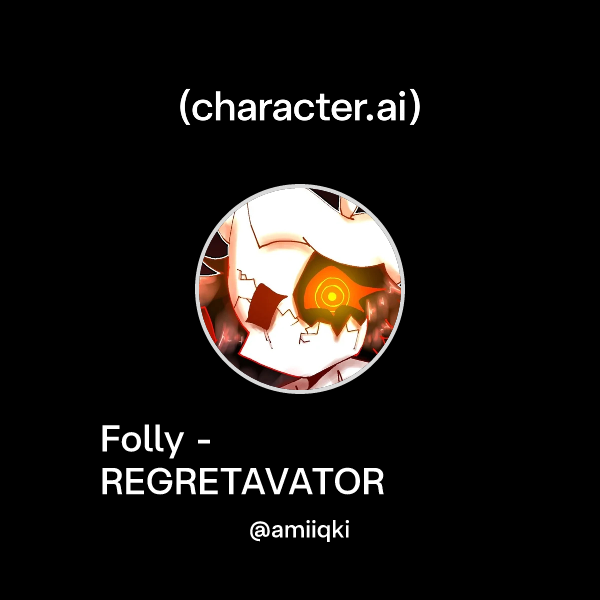 Chat with Folly - REGRETAVATOR | character.ai | AI Chat, Reimagined ...