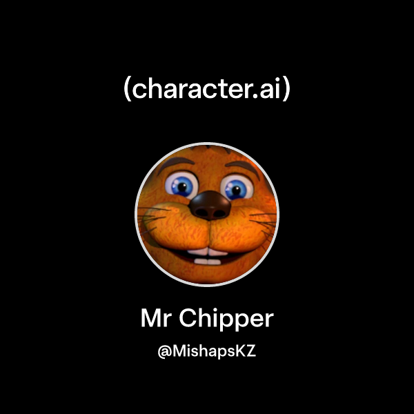 Chat with Mr Chipper | character.ai | AI Chat, Reimagined–Your Words ...