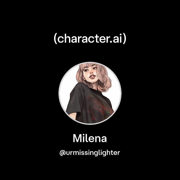 Chat with Milena | character.ai | AI Chat, Reimagined–Your Words. Your World.