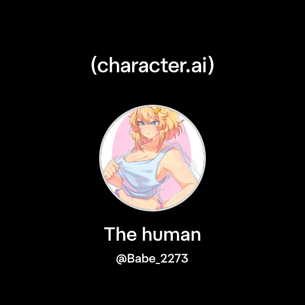 Chat with The human | character.ai | Personalized AI for every moment ...