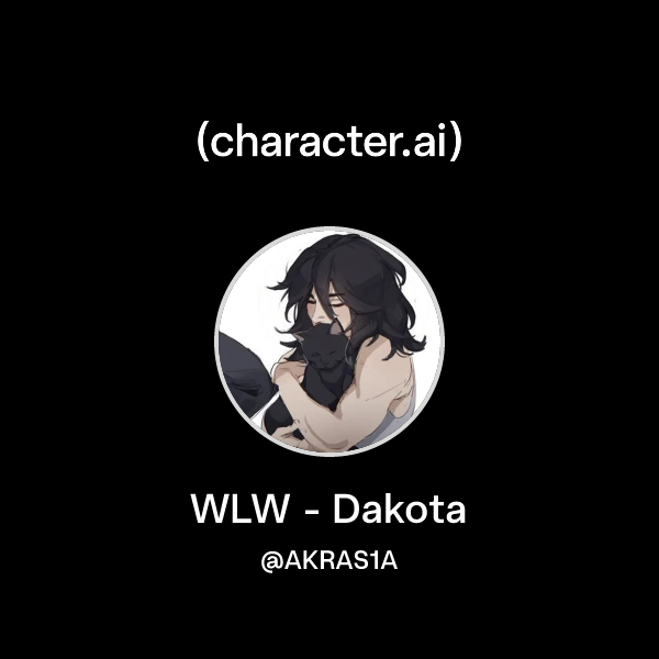 Chat with WLW - Dakota | character.ai | AI Chat, Reimagined–Your Words ...