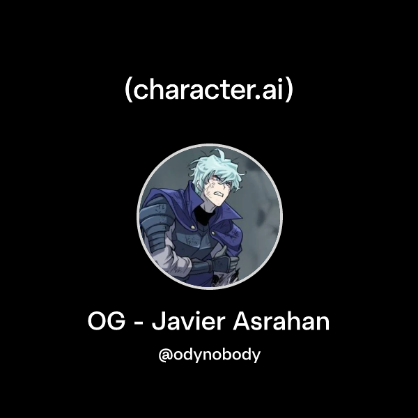 Chat with OG - Javier Asrahan | character.ai | Personalized AI for ...
