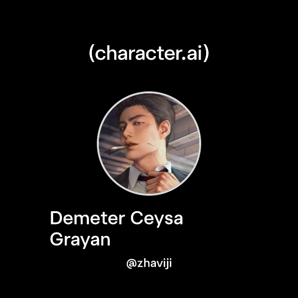 Chat with Demeter Ceysa Grayan | character.ai | AI Chat, Reimagined–Your Words. Your World.