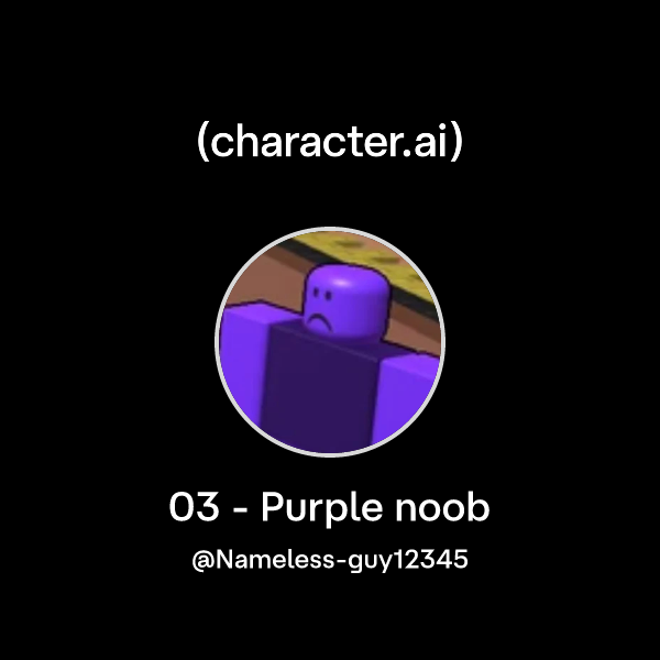 Chat with 03 - Purple noob | character.ai | AI Chat, Reimagined–Your ...