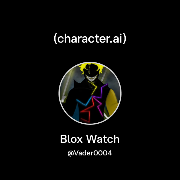 Chat with Blox Watch | character.ai | AI Chat, Reimagined–Your Words ...